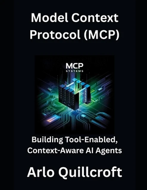 MODEL CONTEXT PROTOCOL (MCP): Building Tool-Enabled, Context-Aware AI ...