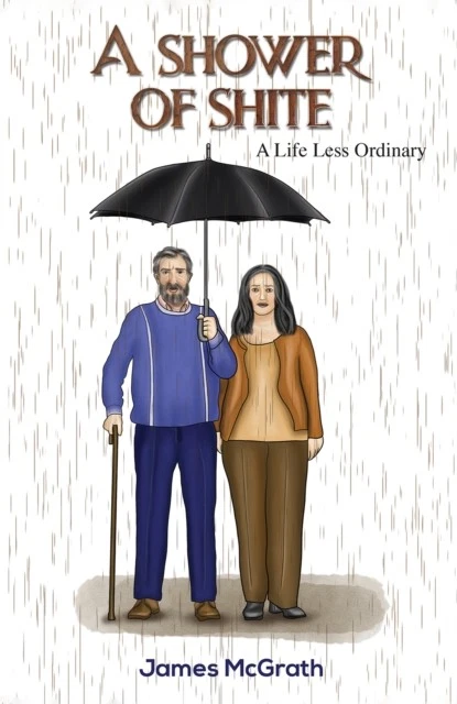 A SHOWER OF Shite A Life Less Ordinary by James McGrath (Paperback Book ...