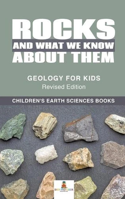 ROCKS AND WHAT We Know About Them - Geology for Kids Revised Edition ...