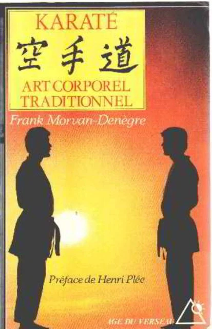 KARATÉ ART CORPOREL traditionnel|Morvan-Denègre Franck Plée Henri|Très ...