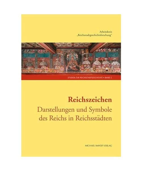 REICHSZEICHEN: DARSTELLUNGEN UND Symbole des Reichs in Reichsstädten ...