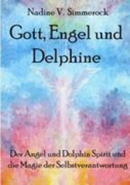 GOTT, ENGEL UND Delphine | Der Angel und Dolphin Spirit und die Magie der Selbst EUR 19,80 ...
