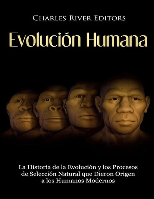 EVOLUCIN HUMANA: LA Historia de la Evoluci?n y los Procesos de Selecci ...