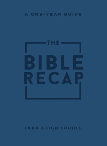 TARA–LEIGH COBB THE Bible Recap – A One–Year Guide to Re (Paperback ...