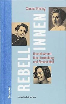 REBELLINNEN - HANNAH Arendt, Rosa Luxemburg und Simone Wei... | Livre ...