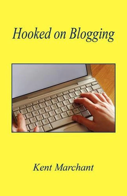 LIVRE DE POCHE Hooked on Blogging par Kent Marchant (anglais) EUR 27,07 - PicClick FR