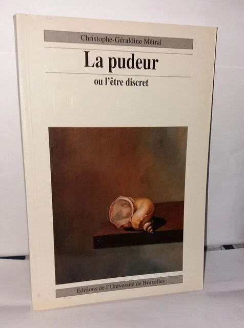 LA PUDEUR OU l'être discret | Métral Christophe-Géraldine | Bon état ...