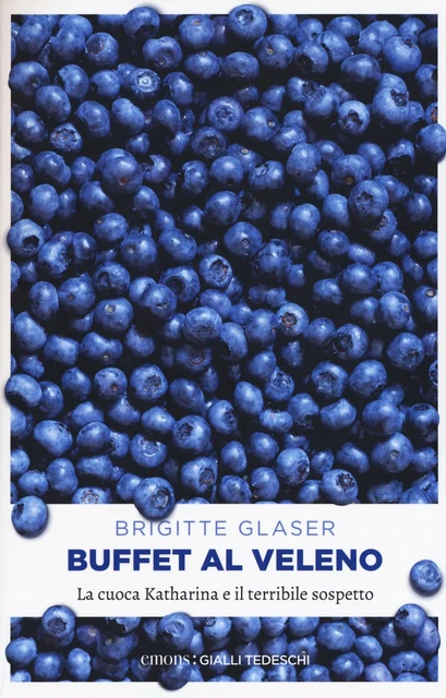 BUFFET AL VELENO. La Cuoca Katharina E Il Terribile Sospetto - Glaser ...