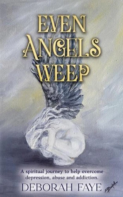MÊME LES ANGES pleurent : un voyage spirituel pour aider à surmonter la ...