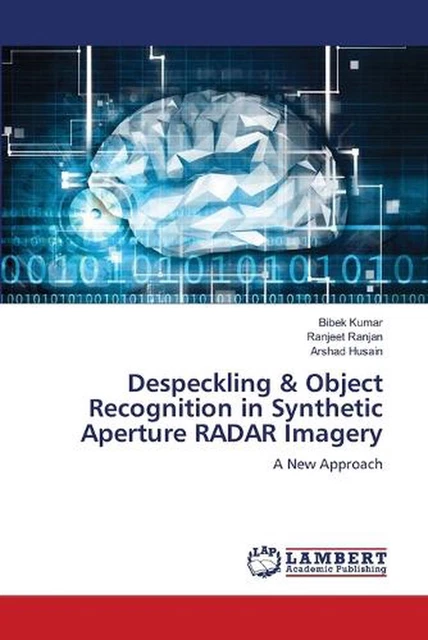 Despeckling And Object Recognition In Synthetic Aperture Radar Imagery By Bibek Ku Eur 11859