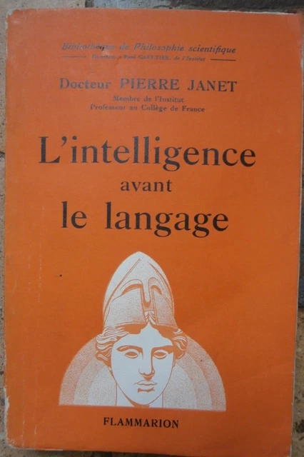 L'INTELLIGENCE AVANT LE langage Docteur Pierre Janet Editions ...