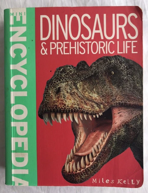 MINI ENCYCLOPEDIA - Dinosaurs & Prehistoric Life by Miles Kelly , 2014 ...
