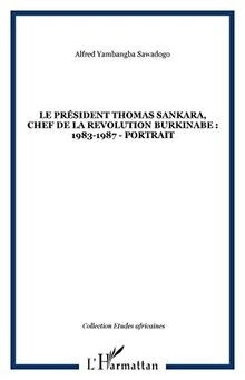 LE PRÉSIDENT THOMAS Sankara : Chef de la révolution burkin... | Livre ...