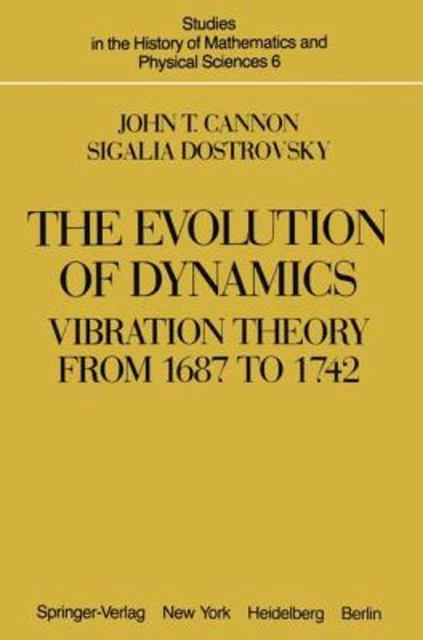THE EVOLUTION OF Dynamics : Vibration Theory from 1687 to 1742 Ha $74. ...