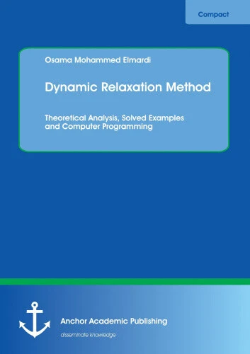 DYNAMIC RELAXATION METHOD. Theoretical Analysis, Solved Examples and Computer £33.44 - PicClick UK