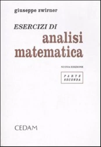 ESERCIZI E COMPLEMENTI di analisi matematica. Vol. 2 - Zwirner Giuseppe ...