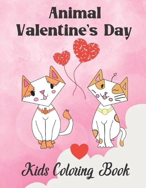 ANIMAL VALENTINE'S DAY Kids Coloring Book by Lady Sumone Paperback Book ...