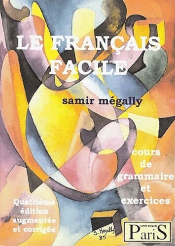 LE FRANCAIS FACILE. Cours de grammaire et exercices de Samir Megally ...