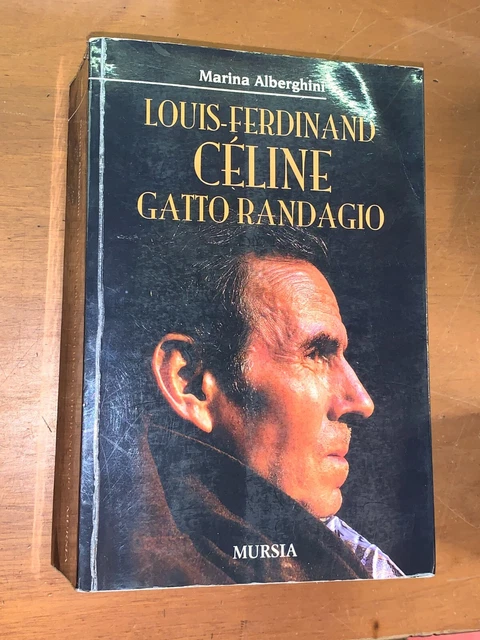 MARINA ALBERGHINI - Louis-Ferdinand Celine Gatto Randagio - Mursia ...