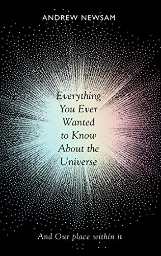 EVERYTHING YOU EVER Wanted to Know About the Universe: And Our Place ...