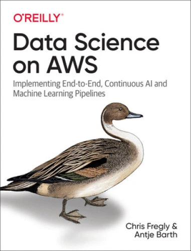 DATA SCIENCE ON AWS: Implementing End-to-End, Continuous AI and Machine ...