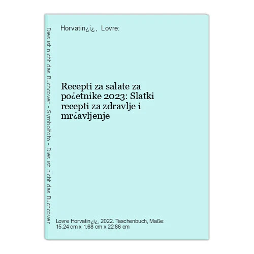 RECEPTI ZA SALATE za po¿etnike 2023: Slatki recepti za zdravlje i mr¿a ...