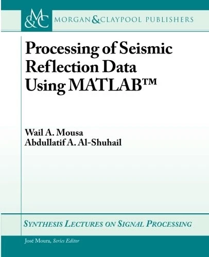 PROCESSING OF SEISMIC REFLECTION DATA USING MATLAB By Wail A. Mousa ...