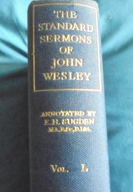 THE STANDARD SERMONS of John Wesley annotated by E H Sugden Volume 1 ...