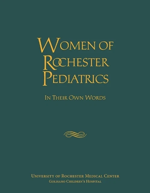 WOMEN OF ROCHESTER Pediatrics: In Their Own Words by Nancy Wharton ...