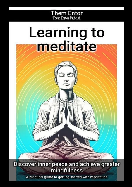 LEARNING TO MEDITATE A practical guide to getting started with ... LEARNING TO MEDITATE A practical guide to getting started with ...