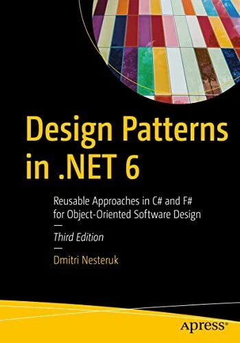 DESIGN PATTERNS IN NET 6: Reusable Approaches in C and F for Object-Oriented Sof £52.85 ...