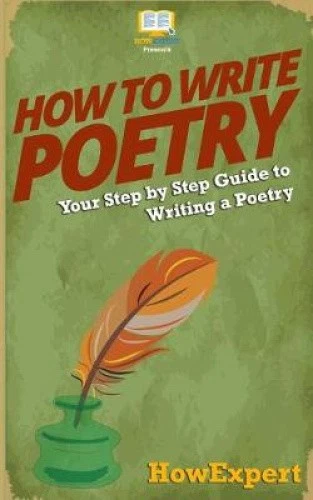 HOW TO WRITE Poetry: Your Step-By-Step Guide To Writing a Poetry ...