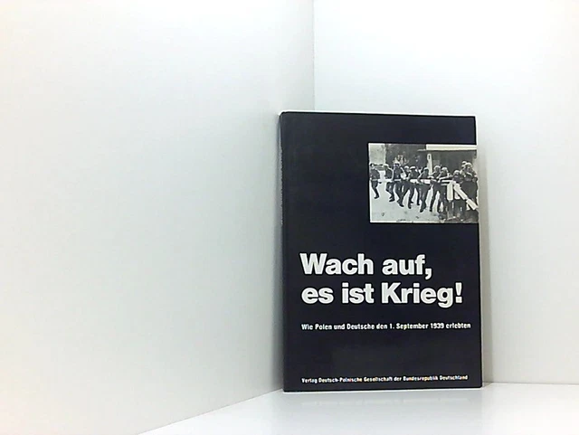 WACH AUF, ES ist Krieg!. Wie Polen und Deutsche den 1. September 1939 erlebten W EUR 29,98 ...