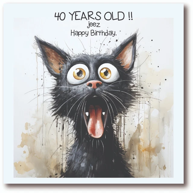 40TH BIRTHDAY CARD - Cats Shocked Jeez - Funny Rude Adult Humour ...