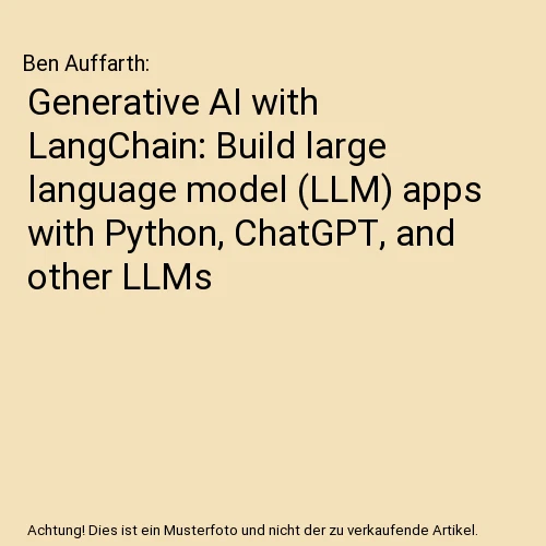GENERATIVE AI WITH LangChain: Build large language model (LLM) apps with Python, EUR 72,83 ...