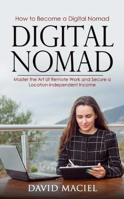 DIGITAL NOMAD: HOW to Become a Digital Nomad (Master the Art of Remote Work and EUR 24,77 ...