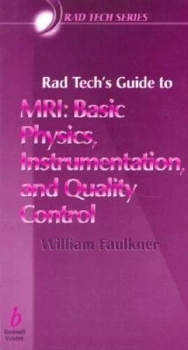 TECH'S GUIDE TO MRI: Basic Physics, Instrumentation and Quality Control (Rad £189.00 - PicClick UK