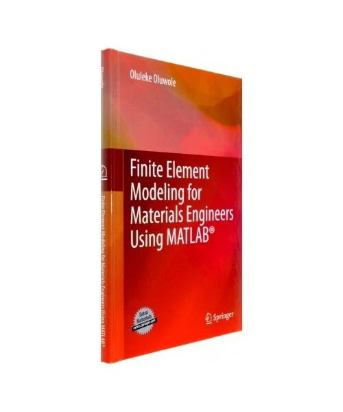 FINITE ELEMENT MODELING for Materials Engineers Using MATLAB®, Oluleke ...