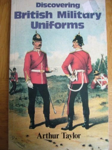 BRITISH MILITARY UNIFORMS (Discovering) by Taylor, Arthur 0852631316 ...