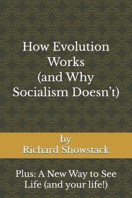 HOW EVOLUTION WORKS (and Why Socialism Doesn't): Plus: A New Way to See Life (an £17.18 ...