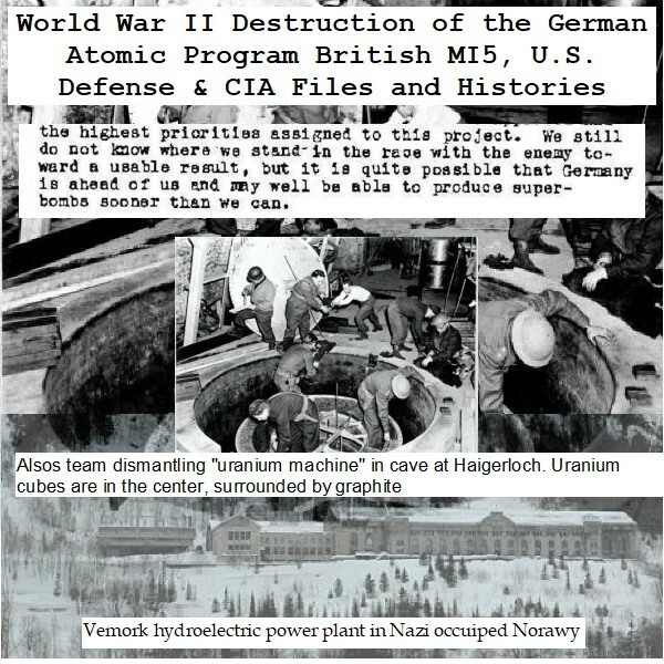 WWII DESTRUCTION OF German Atomic Program MI5, U.S, Army & CIA Files ...