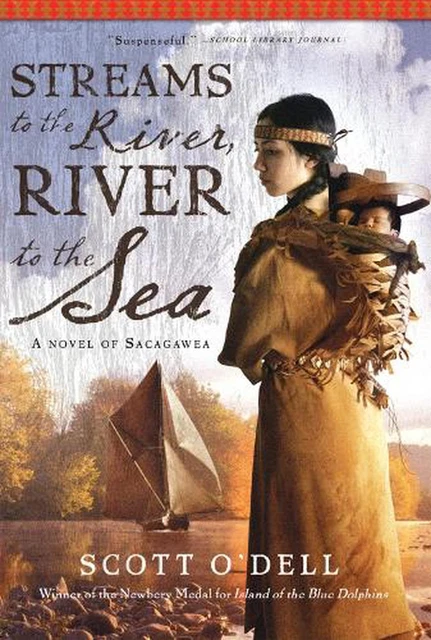 STREAMS TO THE River, River to the Sea: A Novel of Sacagawea by Scott O ...