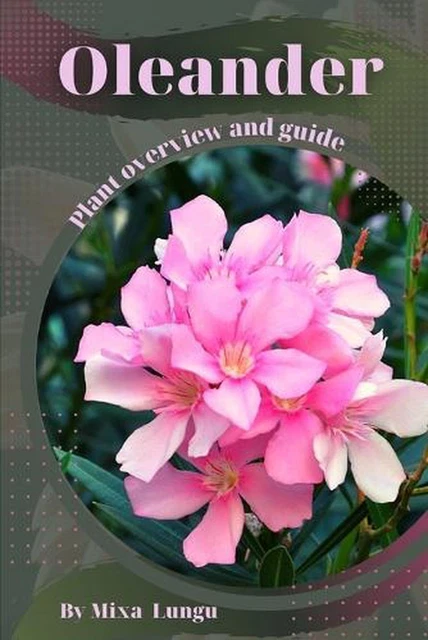 OLEANDER: PLANT OVERVIEW and guide by Mixa Lungu Paperback Book £16.49 ...