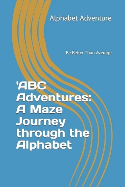 'ABC ADVENTURES: A Maze Journey through the Alphabet par Better Than ...