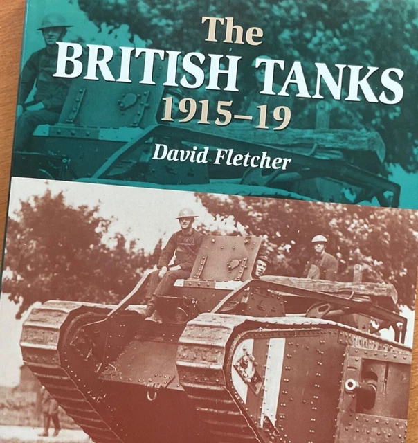 THE BRITISH TANKS 1915-19. WWI Military Tank History Book by DAVID ...