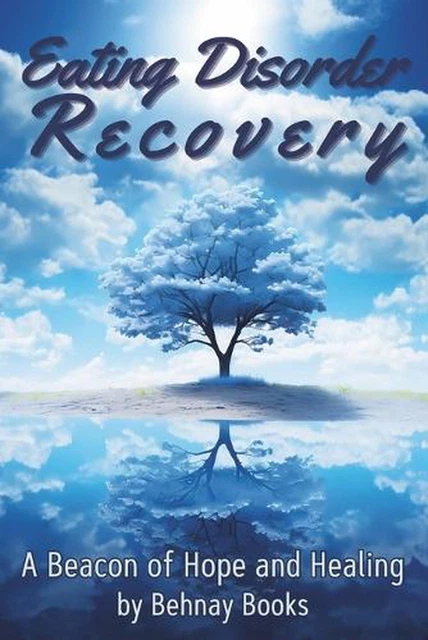 EATING DISORDER RECOVERY: A Beacon of Hope and Healing by Behnay Books ...