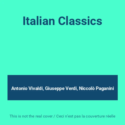 ITALIAN CLASSICS, ANTONIO Vivaldi, Giuseppe Verdi et Niccolò Paganini ...