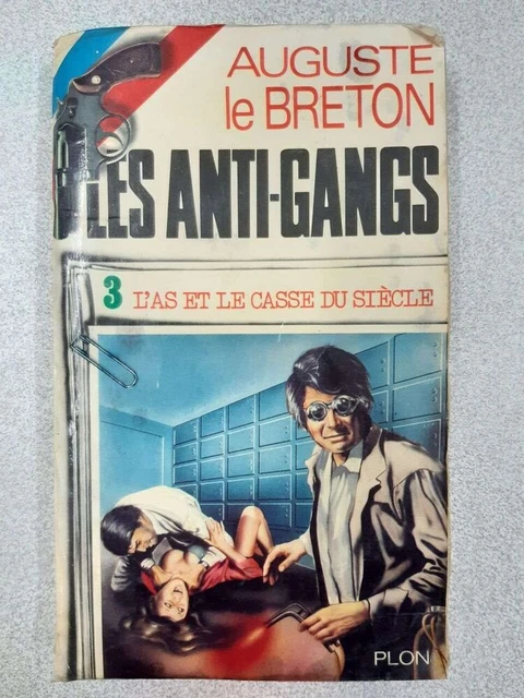 LES ANTI-GANGS L'AS et le casse du siècle | Auguste Le Breton | Etat ...
