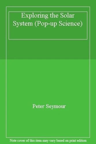 EXPLORING THE SOLAR System (Pop-up Science),Peter Seymour £2.68 ...