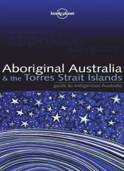ABORIGINAL AUSTRALIA AND the Torres Strait Islands (Lonely Planet ...